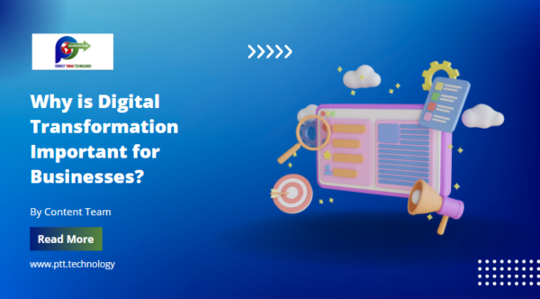 Why is Digital Transformation Important for Businesses? – Perfect Timing Technologies (PTT)