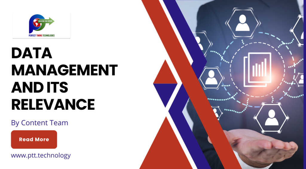 Data Management and Its Relevance – Perfect Timing Technologies (PTT)
