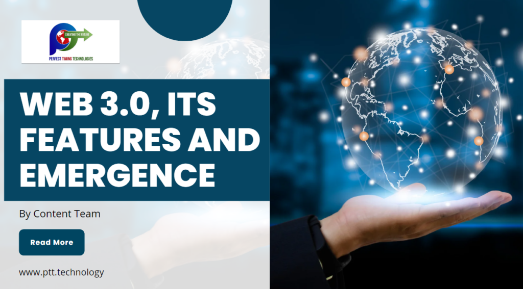 WEB 3.0, ITS FEATURES AND EMERGENCE – Perfect Timing Technologies (PTT)
