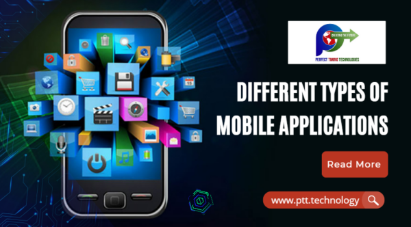 DIFFERENT TYPES OF MOBILE APPLICATIONS – Perfect Timing Technologies (PTT)
