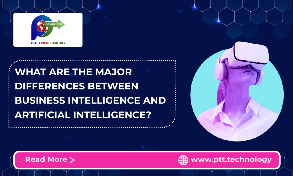 WHAT ARE THE MAJOR DIFFERENCES BETWEEN BUSINESS INTELLIGENCE AND ...
