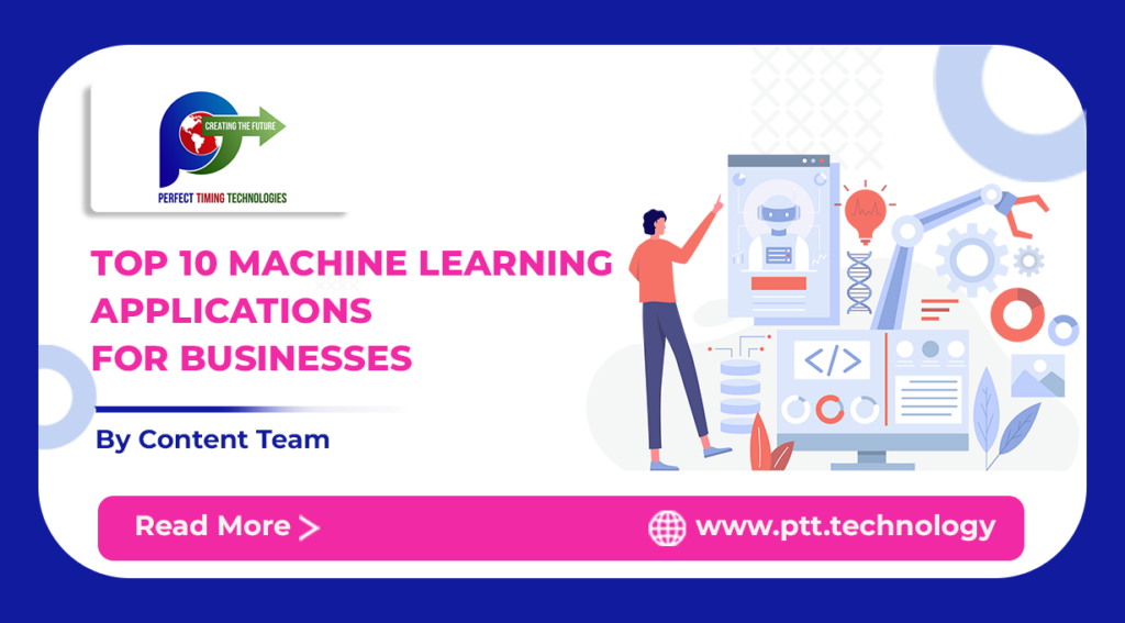 TOP 10 MACHINE LEARNING APPLICATIONS FOR BUSINESSES – Perfect Timing ...
