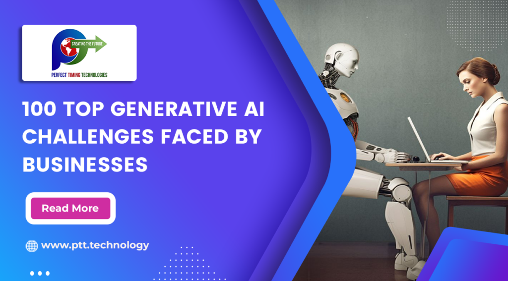 TOP GENERATIVE AI CHALLENGES FACED BY BUSINESSES – Perfect Timing ...