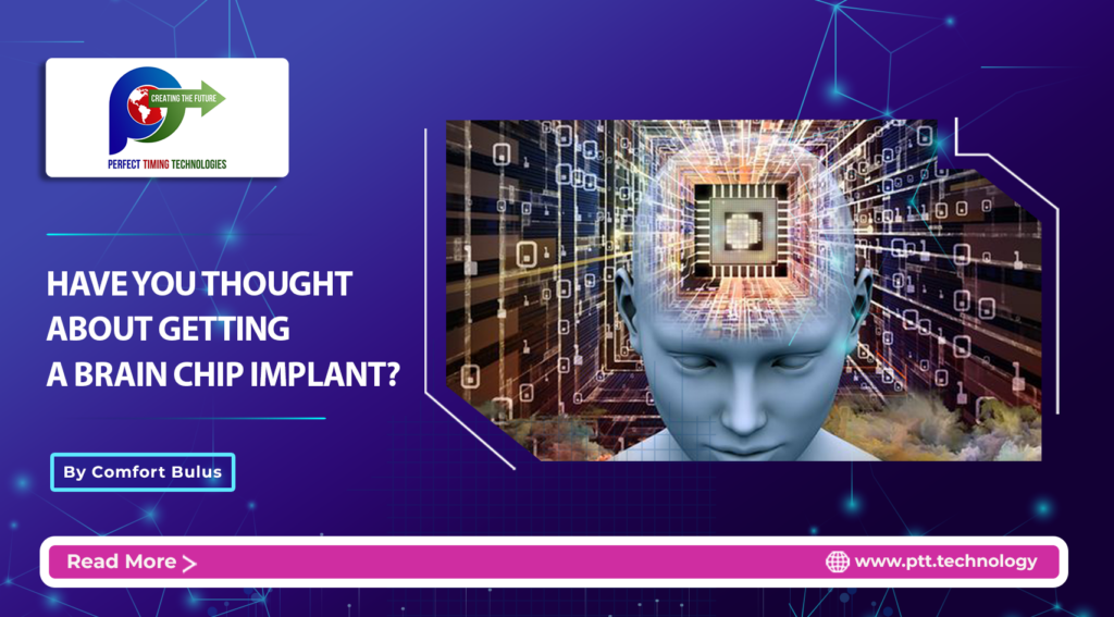 HAVE YOU THOUGHT ABOUT GETTING A BRAIN CHIP IMPLANT? – Perfect Timing ...