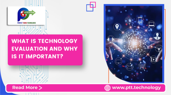 WHAT IS TECHNOLOGY EVALUATION AND WHY IS IT IMPORTANT? – Perfect Timing ...