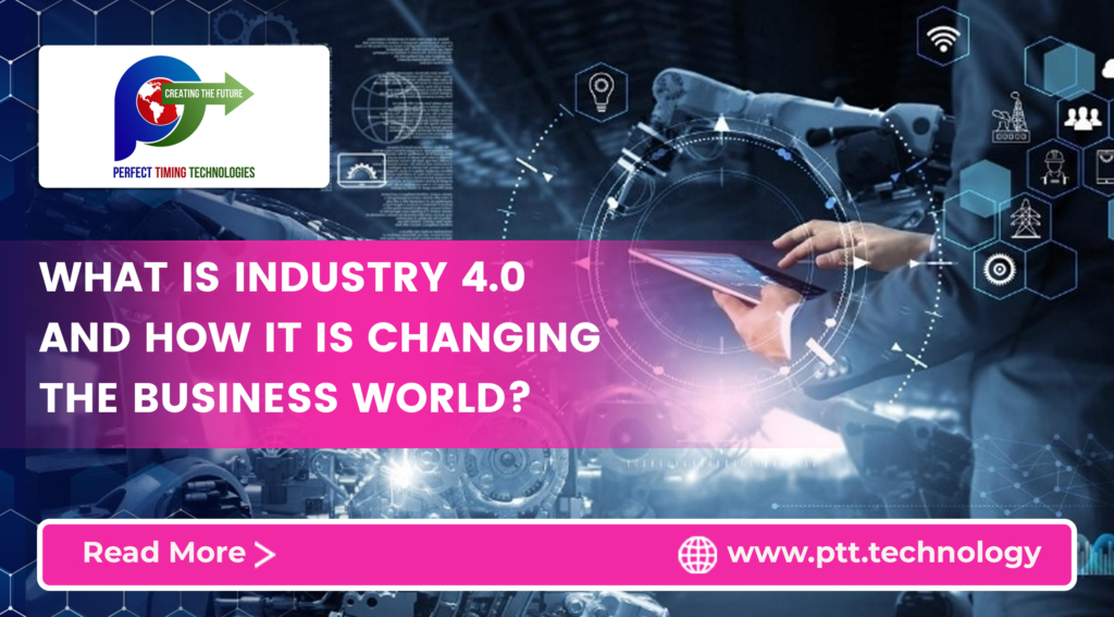 WHAT IS INDUSTRY 4.0 AND HOW IT IS CHANGING THE BUSINESS WORLD ...