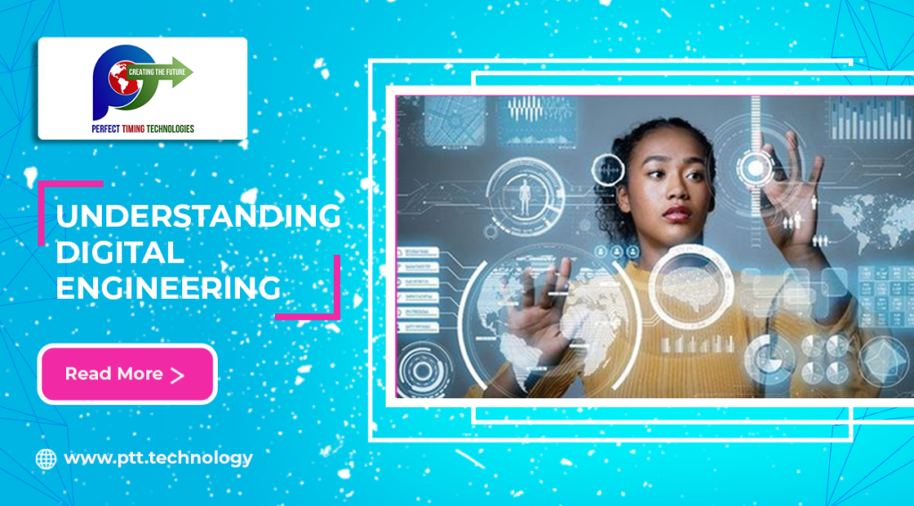 UNDERSTANDING DIGITAL ENGINEERING – Perfect Timing Technologies (PTT)