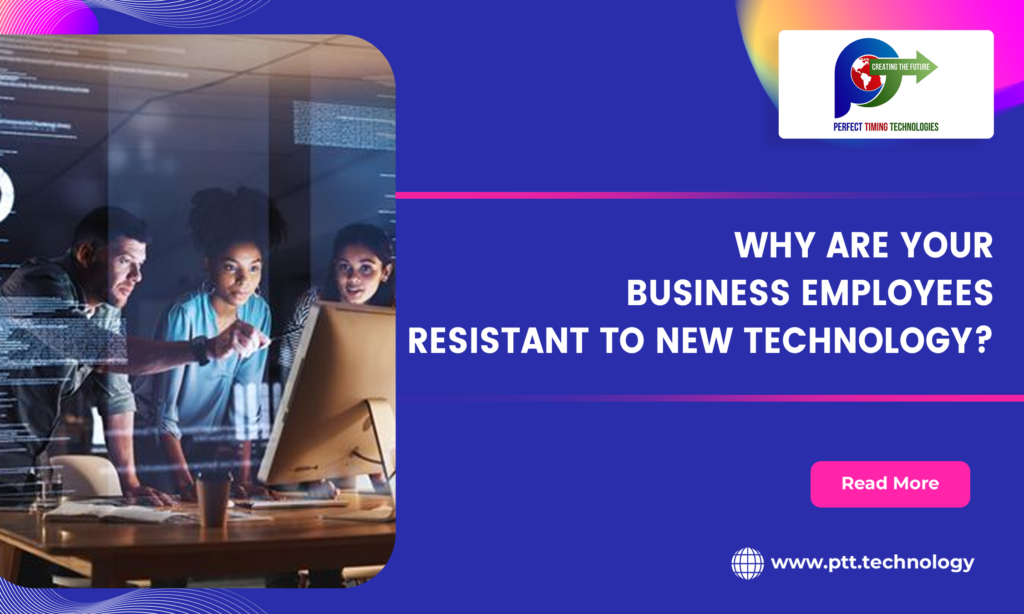 WHY ARE YOUR BUSINESS EMPLOYEES RESISTANT TO NEW TECHNOLOGY? – Perfect ...
