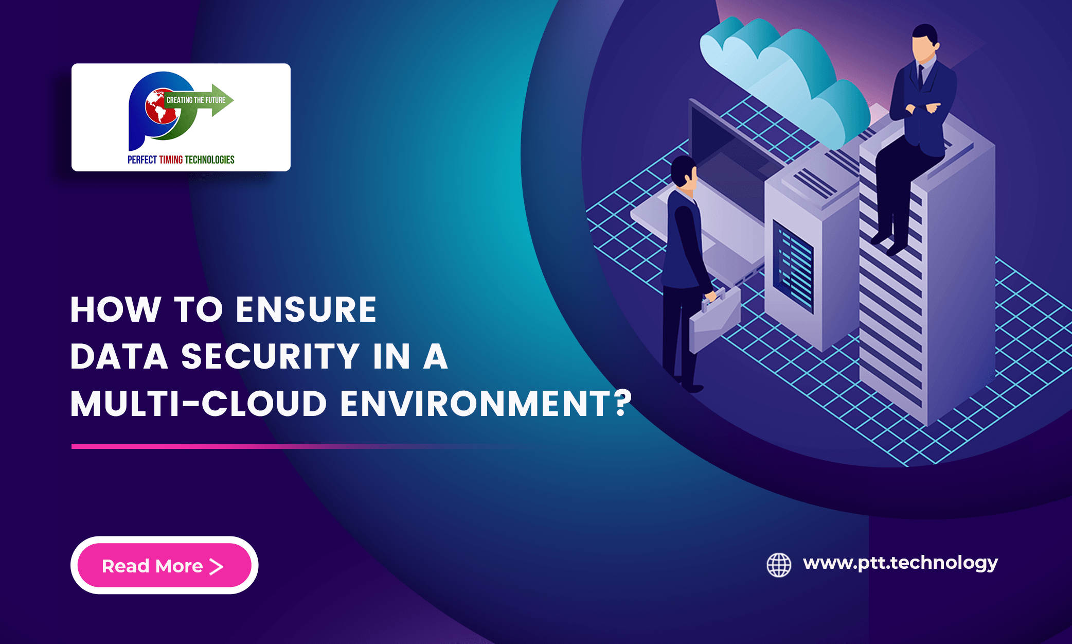 HOW TO ENSURE DATA SECURITY IN A MULTI-CLOUD ENVIRONMENT? – Perfect Timing Technologies (PTT)