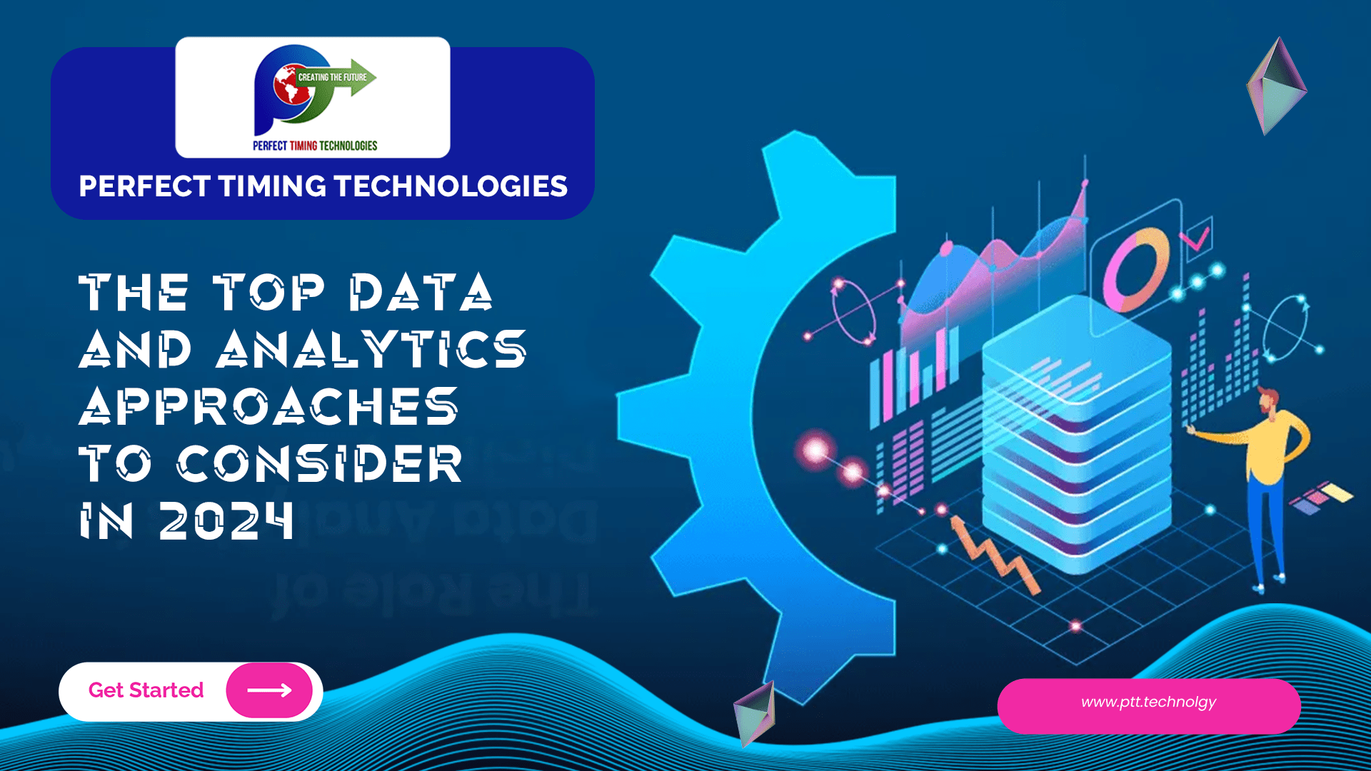 THE TOP DATA AND ANALYTICS APPROACHES TO CONSIDER IN 2024 – Perfect Timing Technologies (PTT)