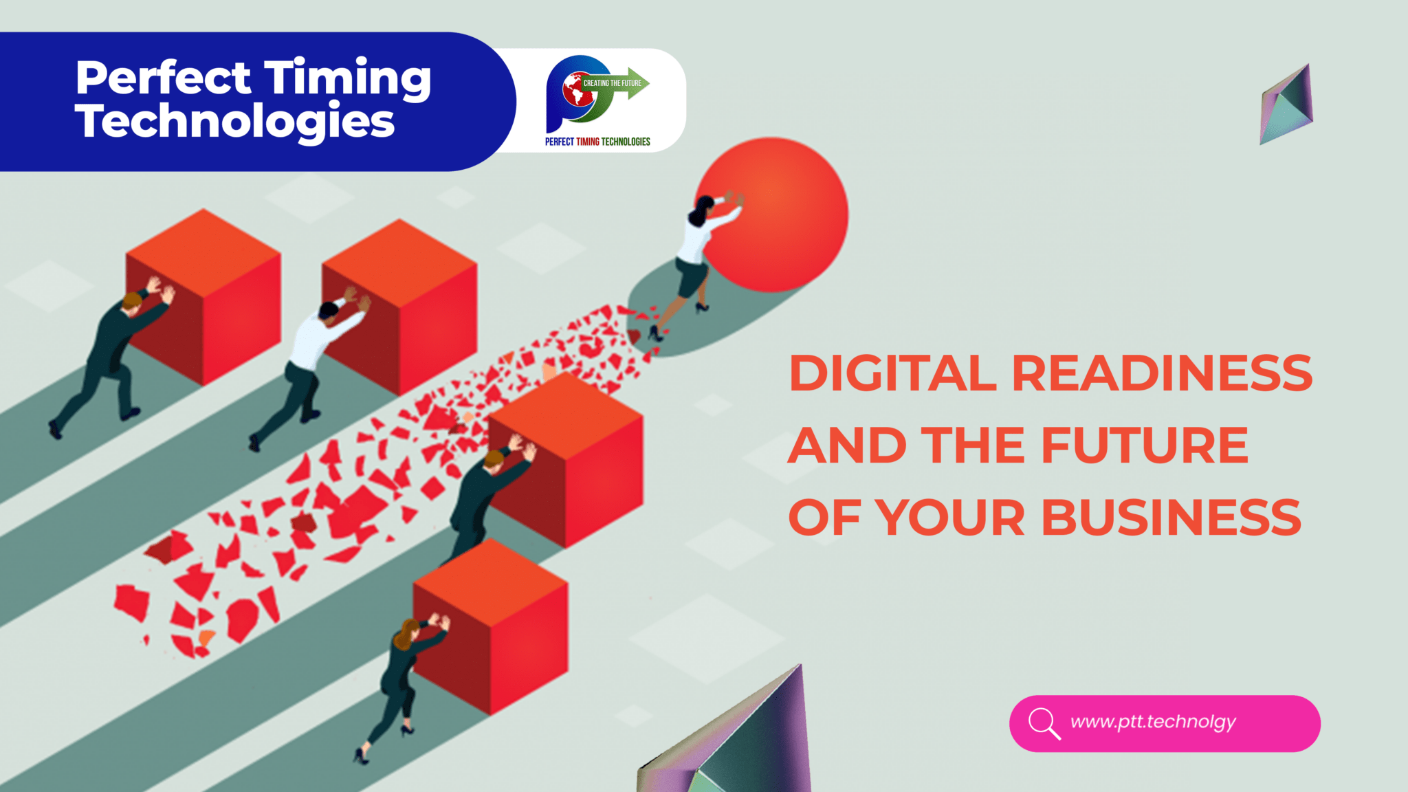 DIGITAL READINESS AND THE FUTURE OF YOUR BUSINESS – Perfect Timing Technologies (PTT)