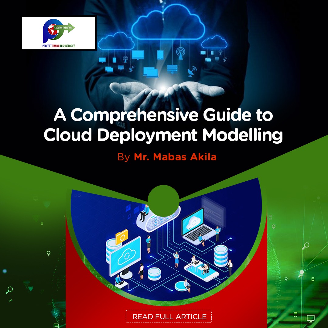 A Comprehensive Guide to Cloud Deployment Modelling – Perfect Timing Technologies (PTT)