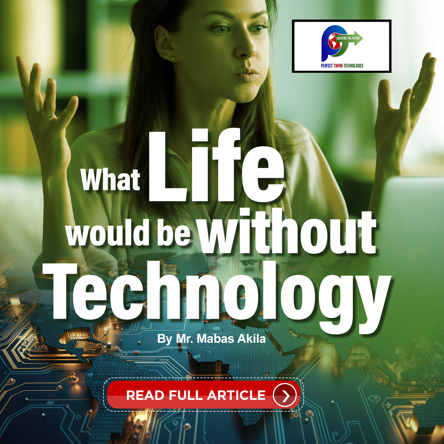 What Life would be Without Technology – Perfect Timing Technologies (PTT)